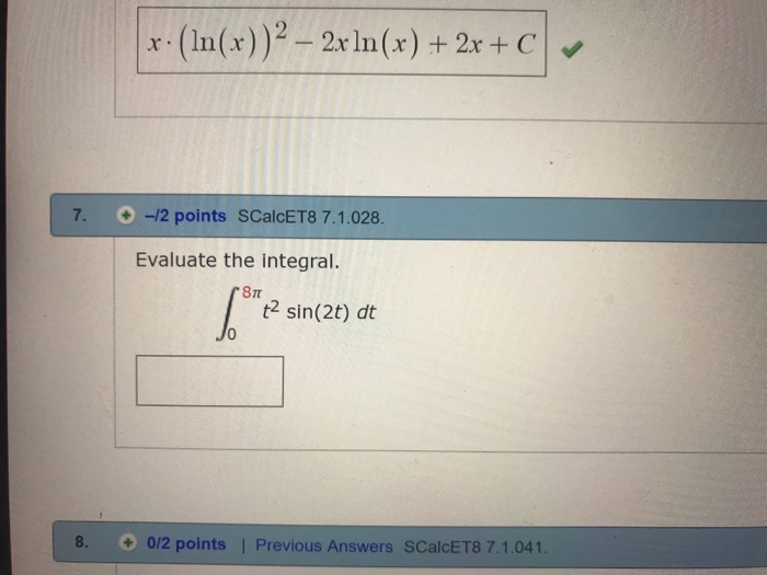 Solved (In(x))2-2x1n(x) +2x+C:- 7· 0-12 points scalcET8 | Chegg.com Solved (In(x))2-2x1n(x) +2x+C:- 7· 0-12 points scalcET8 | Chegg.com