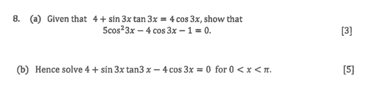 Solved 8. (a) Given that 4+ sin 3x tan 3x = 4 cos 3x, show | Chegg.com