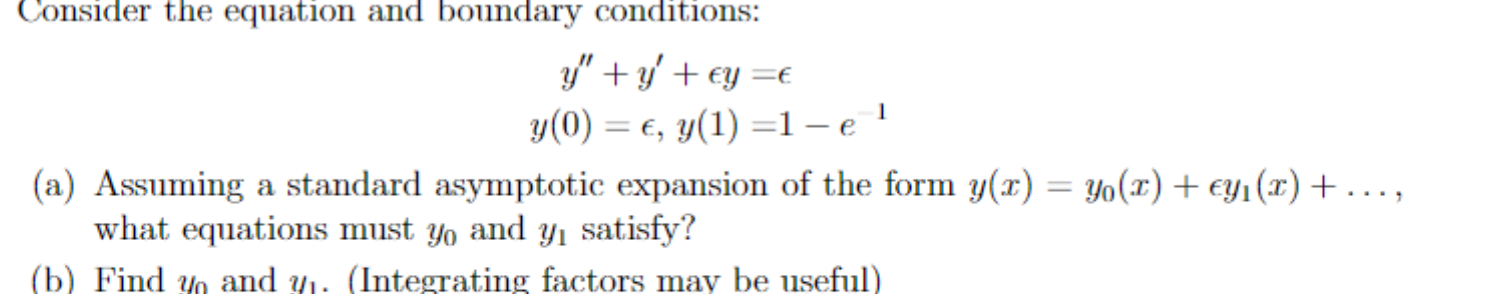 Solved y′′+y′+ϵy=ϵy(0)=ϵ,y(1)=1−e−1 (a) Assuming a standard | Chegg.com