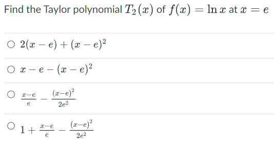 Solved Find the Taylor polynomial T2(x) of f(x)=lnx at x=e | Chegg.com