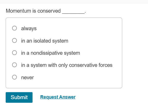 Solved Momentum is conserved .alwaysin an isolated systemin | Chegg.com