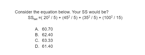 Solved Consider the equation below. Your SS would be? SS bet | Chegg.com