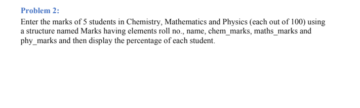 Solved Problem 2: Enter the marks of 5 students in | Chegg.com