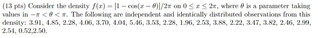Solved (13 pts) Consider the density f(x) = [1 – cos(x - | Chegg.com
