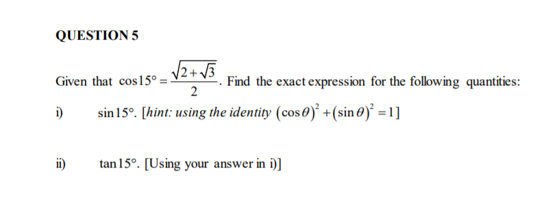Solved QUESTION 5 V2+13 Given that cos 15º = Find the exact | Chegg.com