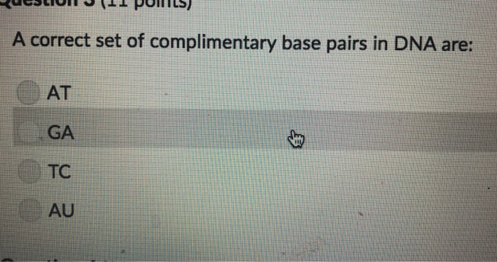 Solved A correct set of complimentary base pairs in DNA are: | Chegg.com