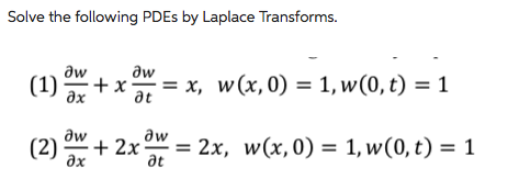 Solved Solve the following PDEs by Laplace Transforms. (1) + | Chegg.com
