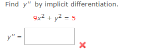 Solved Find y" by implicit differentiation. 9x2 + y2 = 5 + | Chegg.com