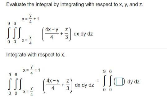 Solved Evaluate the integral by integrating with respect to | Chegg.com