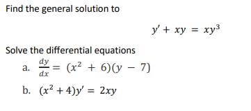 Solved Find the general solution to y′+xy=xy3 Solve the | Chegg.com