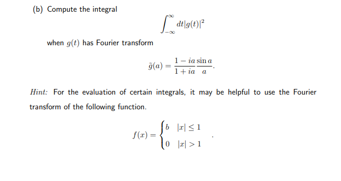 Solved (b) Compute the integral ∫−∞∞dt∣g(t)∣2 when g(t) has | Chegg.com
