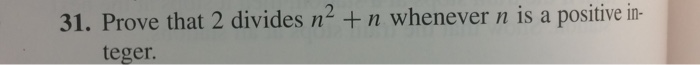 Solved Prove that 2 divides n^2 + n whenever n is a positive | Chegg.com