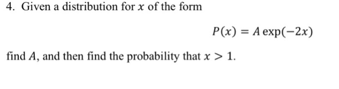 Solved Given a distribution for x of the form P(x) = A | Chegg.com