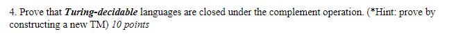 Solved 4. Prove that Turing-decidable languages are closed | Chegg.com
