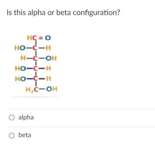 Solved Is this alpha or beta configuration? 0 HC=0 HO-C- | Chegg.com