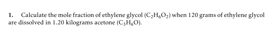 Solved 1. Calculate the mole fraction of ethylene glycol | Chegg.com
