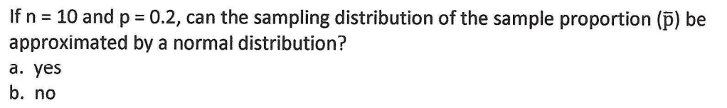Solved If n=10 and p=0.2, can the sampling distribution of | Chegg.com