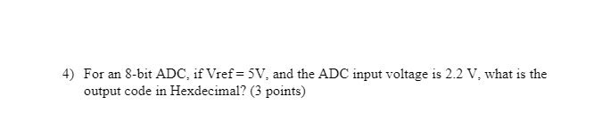 Solved 4 For An 8 Bit Adc If Vref 5v And The Adc Input