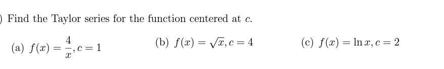 Solved Find the Taylor series for the function centered at | Chegg.com