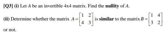 Solved [Q3] (i) Let A be an invertible 4×4 matrix. Find the | Chegg.com