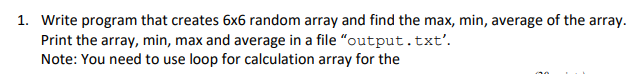 Write Program That Creates 6x6 Random Array And Find 