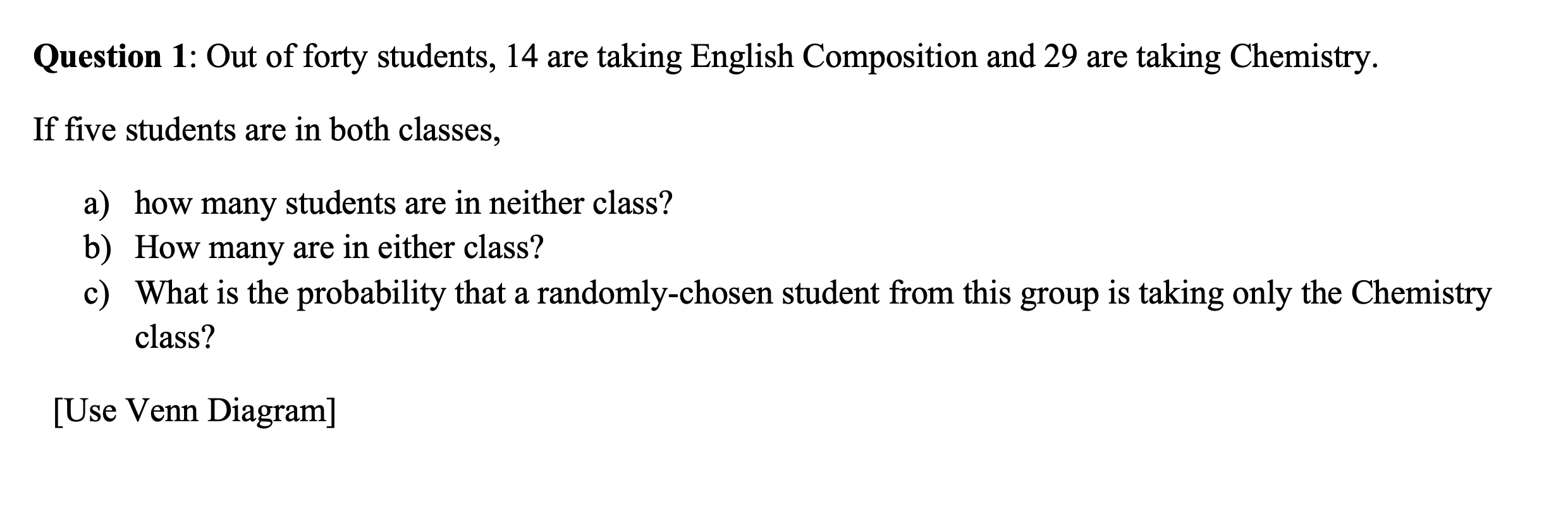 Solved Question 1: Out of forty students, 14 are taking | Chegg.com
