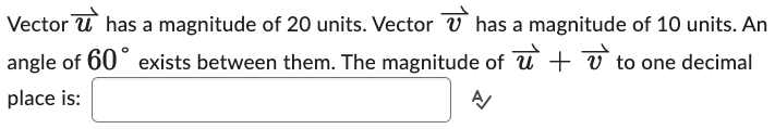 Solved Vector u has a magnitude of 20 units. Vector v has a | Chegg.com