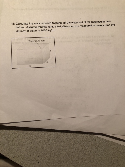 Solved 15. Calculate the work required to pump all the water | Chegg.com