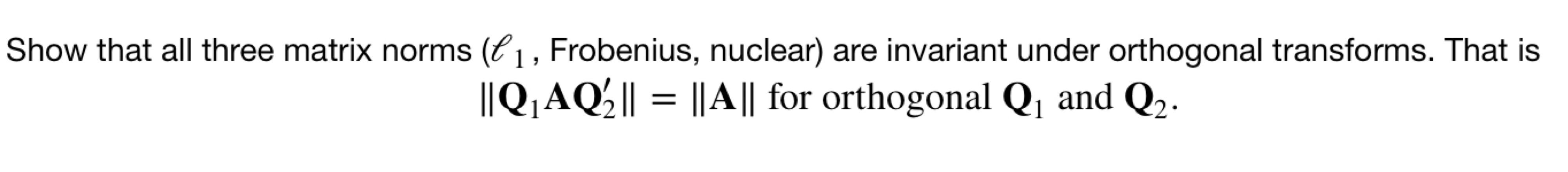 Solved Show That All Three Matrix Norms ℓ1 Frobenius