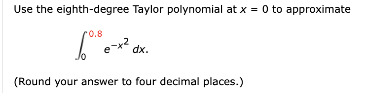 Solved Use the eighth-degree Taylor polynomial at x=0 to | Chegg.com
