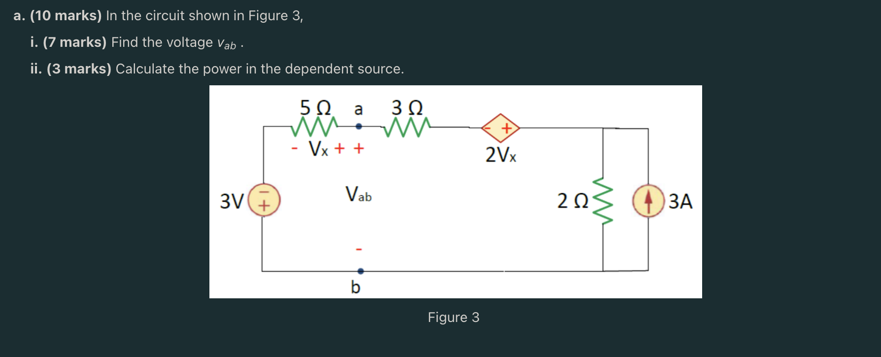 Solved a. (10 marks) In the circuit shown in Figure 3, i. (7 | Chegg.com