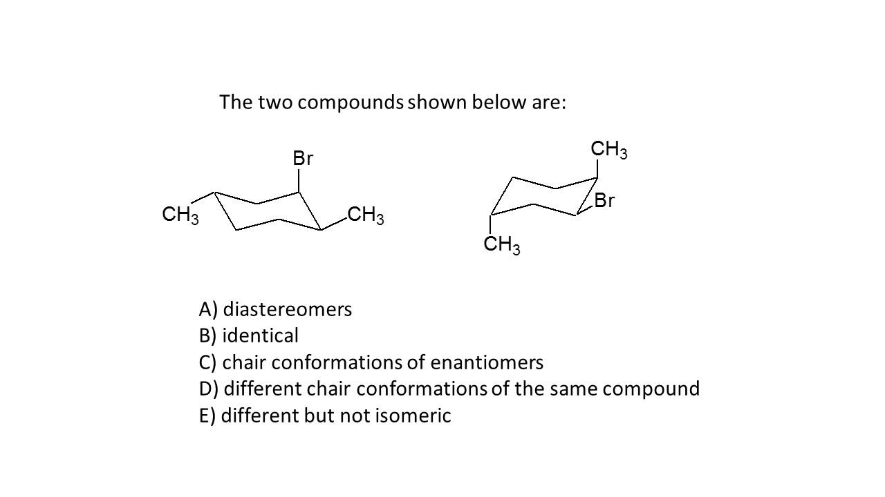 Solved The two compounds shown below are: Br CH3 Br CH3 CH3 | Chegg.com