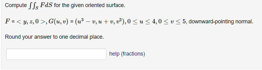 Solved Compute ∬SFdS for the given oriented surface. | Chegg.com