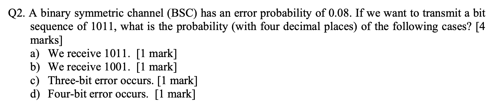 Solved Q2. A binary symmetric channel (BSC) has an error | Chegg.com