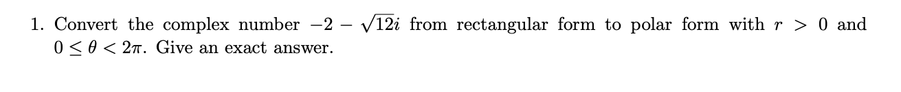 Solved 1. Convert the complex number -2 – V12i from | Chegg.com