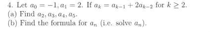 Solved Let a0= -1, a1 = 2. If ak = ak-1 +2ak-2 for k>= 2 (a) | Chegg.com