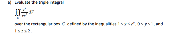 Solved a) Evaluate the triple integral dV over the | Chegg.com