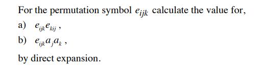 Solved For the permutation symbol eijk calculate the value | Chegg.com