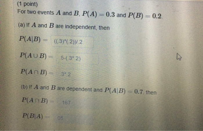 Solved (1 point) For two events A and B, P(A) 0.3 and P(B) | Chegg.com