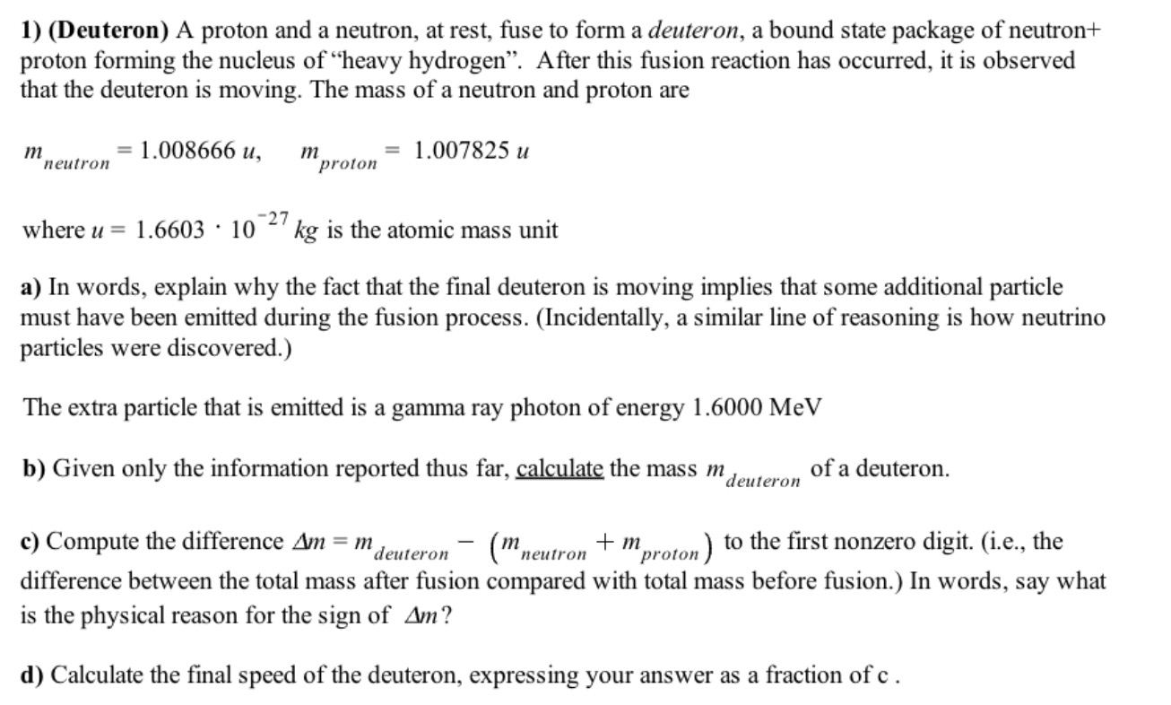 Solved 1) (Deuteron) A proton and a neutron, at rest, fuse | Chegg.com
