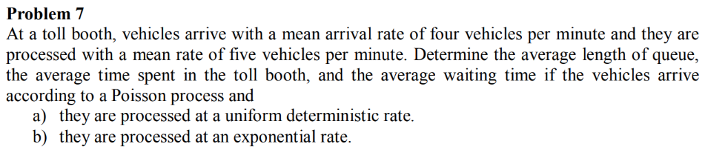 Solved Problem 7 At a toll booth, vehicles arrive with a | Chegg.com
