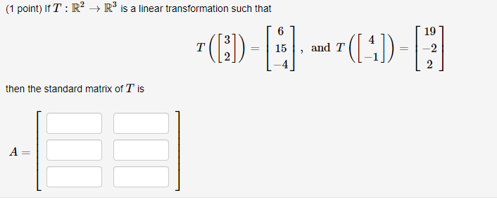Solved (1 point) IfT: R2 + R* is a linear transformation | Chegg.com