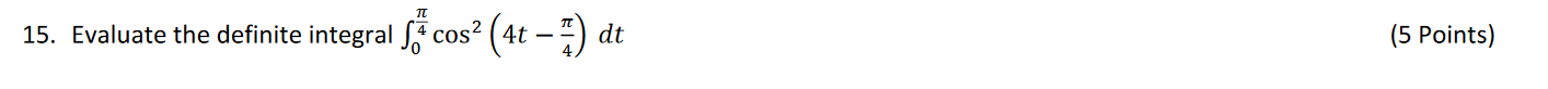 Solved 15.) Evaluate the definite integral ∫ cos2 4𝑡𝑡 − | Chegg.com