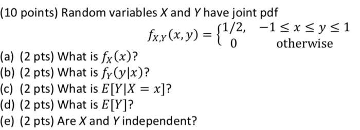 Solved (10 points) Random variables X and Y have joint pdf | Chegg.com