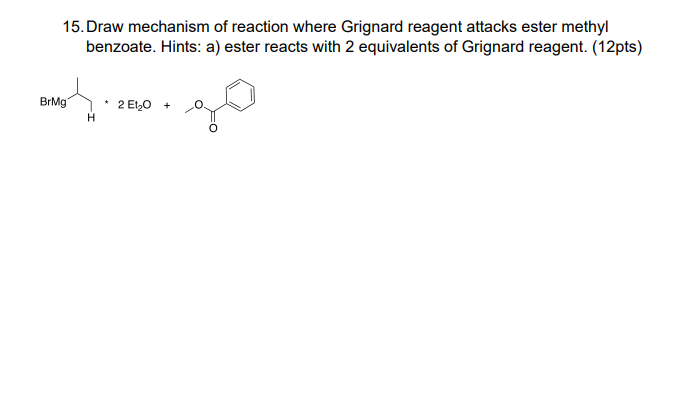 Solved 15. Draw mechanism of reaction where Grignard reagent | Chegg.com