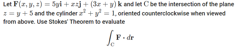 Solved Let F(x,y,z)=5yi+xzj+(3x+y)k and let C be the | Chegg.com