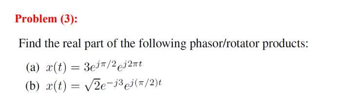 Solved Problem (3): Find the real part of the following | Chegg.com