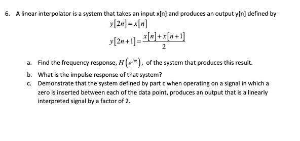 Solved 6. A linear interpolator is a system that takes an | Chegg.com