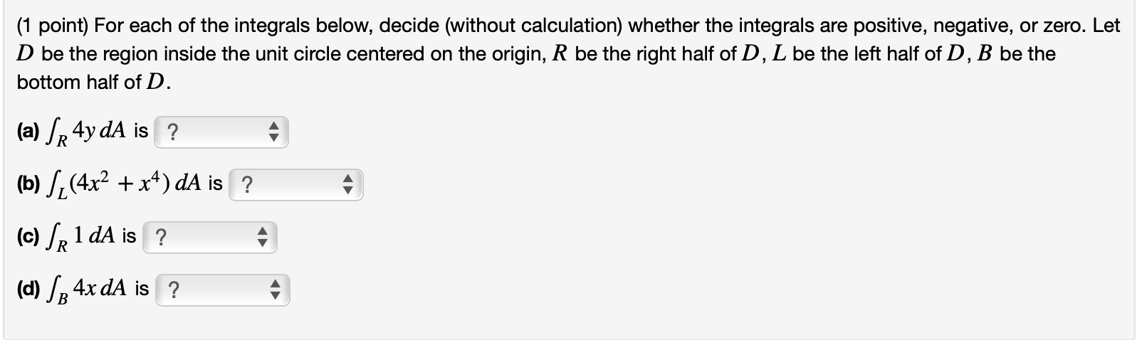 Solved (1 point) For each of the integrals below, decide | Chegg.com