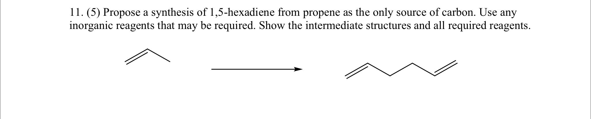 Solved 11. (5) Propose a synthesis of 1,5-hexadiene from | Chegg.com